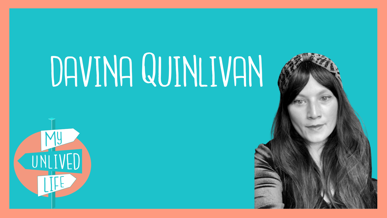 Podcast My Unlived Life: Davina Quinlivan